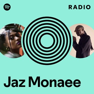 Jaz Monaee Radio | Spotify Playlist