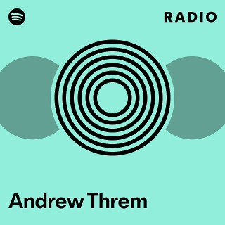 Andrew Threm Radio | Spotify Playlist