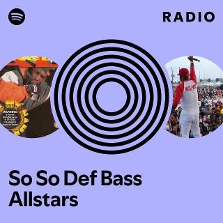 So So Def Bass Allstars Radio | Spotify Playlist