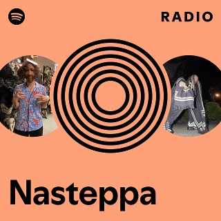 Nasteppa Radio - playlist by Spotify | Spotify