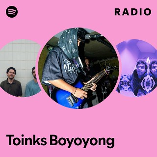 Toinks Boyoyong Radio - playlist by Spotify | Spotify