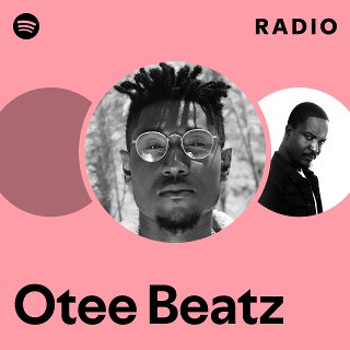 Otee Beatz Radio | Spotify Playlist