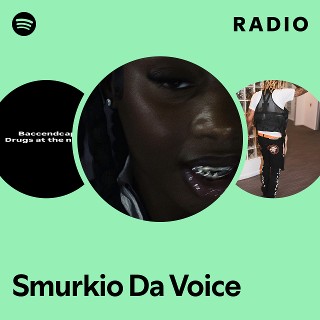 Smurkio Da Voice Radio | Spotify Playlist
