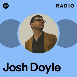 Josh Doyle Radio | Spotify Playlist