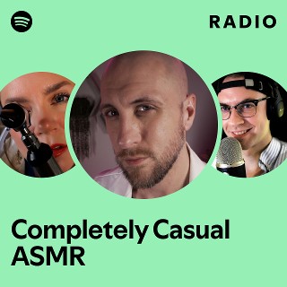 Completely Casual ASMR Radio | Spotify Playlist