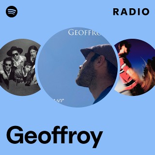 Geoffroy Radio - playlist by Spotify | Spotify