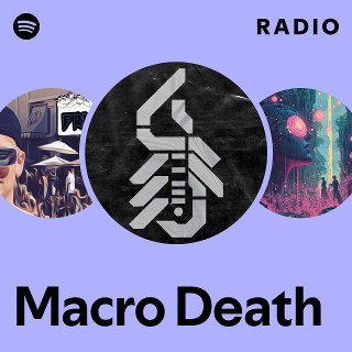 Macro Death Radio - playlist by Spotify | Spotify