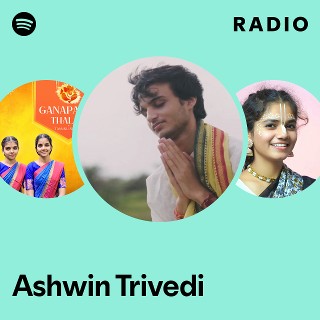 Ashwin Trivedi Radio | Spotify Playlist