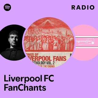 Liverpool FC FanChants Radio | Spotify Playlist