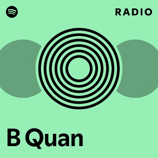 B Quan Radio | Spotify Playlist