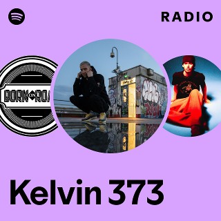Kelvin 373 Radio | Spotify Playlist