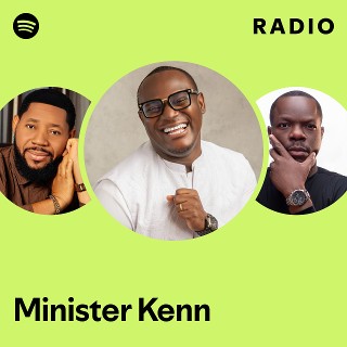 Minister Kenn Radio - playlist by Spotify | Spotify