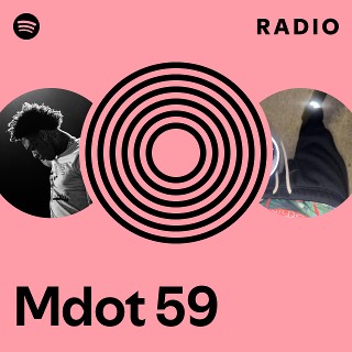 Mdot 59 Radio - playlist by Spotify | Spotify