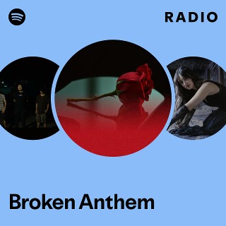 Broken Anthem Radio | Spotify Playlist