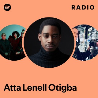 Atta Lenell Otigba Radio - playlist by Spotify | Spotify