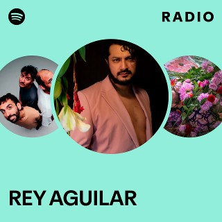 REY AGUILAR Radio - playlist by Spotify | Spotify