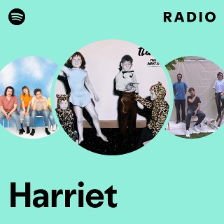Harriet Radio | Spotify Playlist