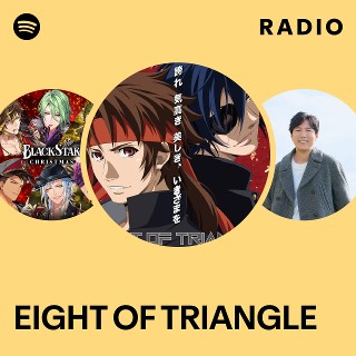 EIGHT OF TRIANGLE Radio - playlist by Spotify | Spotify