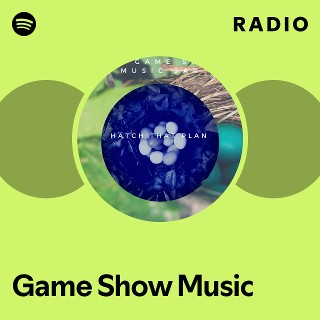 Game Show Music Radio - playlist by Spotify | Spotify