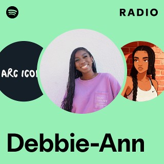 Debbie-Ann Radio - playlist by Spotify | Spotify