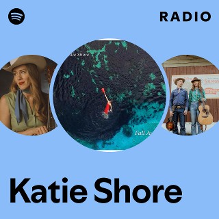 Katie Shore Radio | Spotify Playlist