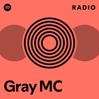 Gray MC Radio - playlist by Spotify | Spotify