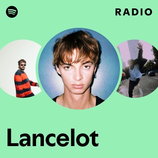 Lancelot Radio - playlist by Spotify | Spotify