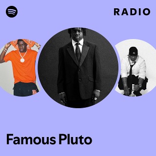 Famous Pluto Radio - playlist by Spotify | Spotify