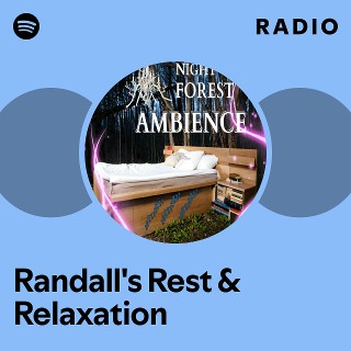 Randall's Rest & Relaxation Radio - playlist by Spotify | Spotify