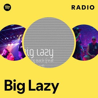 Big Lazy Radio - playlist by Spotify | Spotify