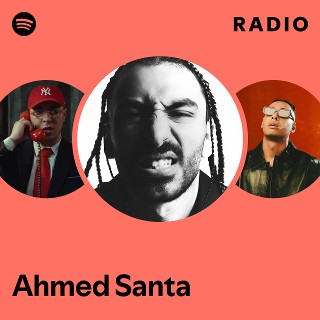 Ahmed Santa Radio - playlist by Spotify | Spotify