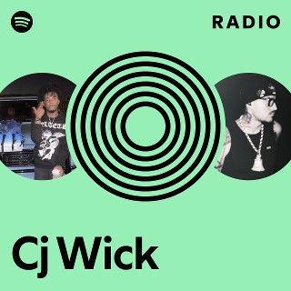 Cj Wick Radio | Spotify Playlist