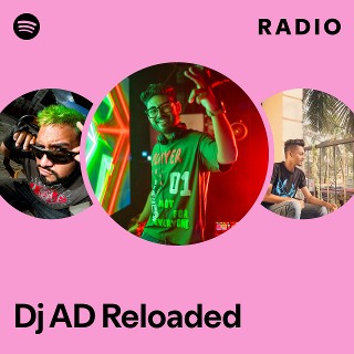 Dj AD Reloaded Radio | Spotify Playlist