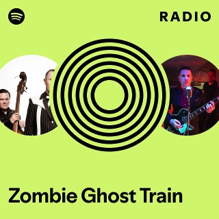 Zombie Ghost Train Radio - playlist by Spotify | Spotify