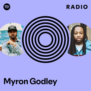 Myron Godley Radio | Spotify Playlist