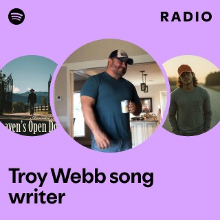 Troy Webb song writer Radio | Spotify Playlist