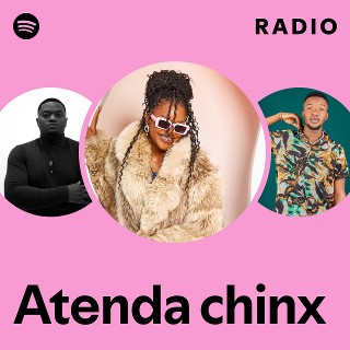 Atenda chinx Radio | Spotify Playlist