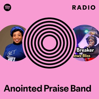 Anointed Praise Band Radio | Spotify Playlist