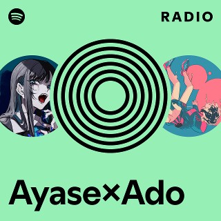 Ayase×Ado Radio - playlist by Spotify | Spotify