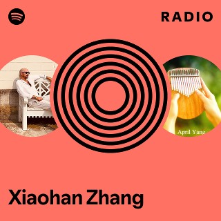 Xiaohan Zhang Radio | Spotify Playlist