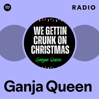 Ganja Queen Radio | Spotify Playlist