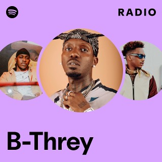 B-Threy Radio | Spotify Playlist