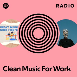 Clean Music For Work Radio | Spotify Playlist