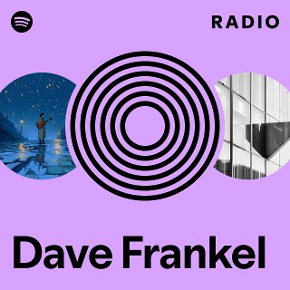 Dave Frankel Radio | Spotify Playlist