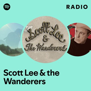 Scott Lee & the Wanderers Radio | Spotify Playlist