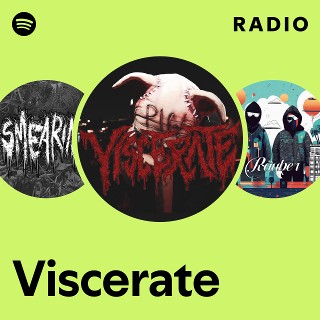 Viscerate Radio | Spotify Playlist