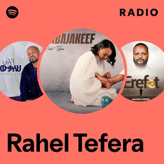 Rahel Tefera Radio - playlist by Spotify | Spotify