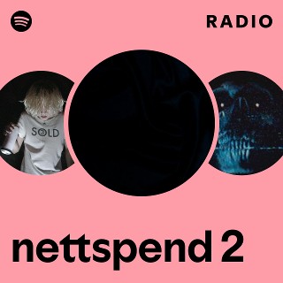 nettspend 2 Radio - playlist by Spotify | Spotify