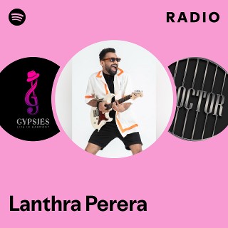 Lanthra Perera Radio - playlist by Spotify | Spotify