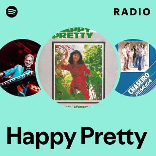 Happy Pretty Radio | Spotify Playlist